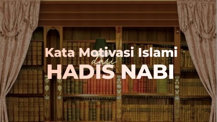 19 Kata Nasehat dan Motivasi Islami dari Hadis Nabi