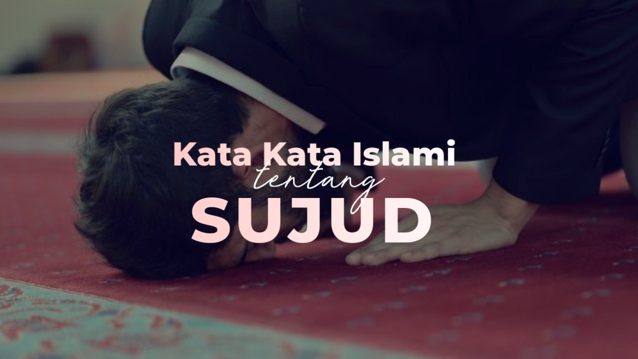 28+ Kata Mutiara Islam Tentang Sujud kepada Allah 28+ Kata Mutiara Islam Tentang Sujud kepada Allah